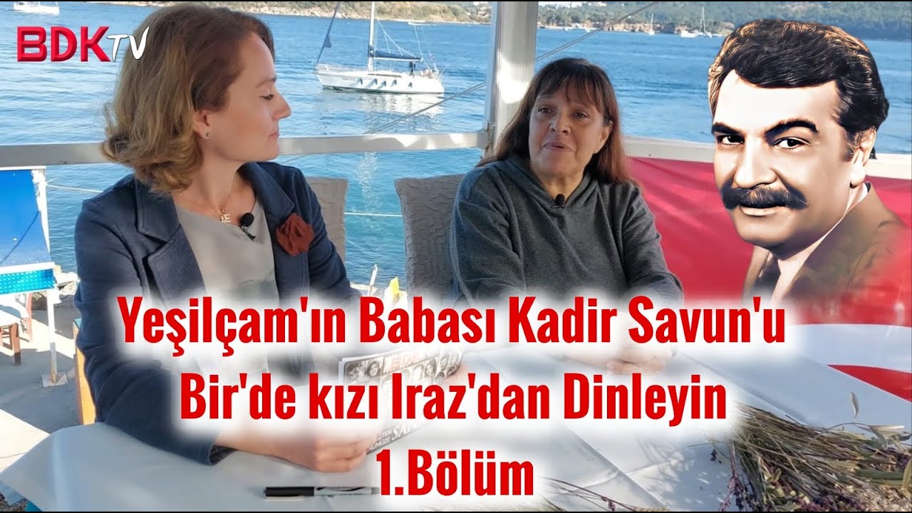 Yeşilçam'ın Babası Kadir Savun'u Bir'de Kızı Iraz'dan Dinleyin 1.Bölüm ...
