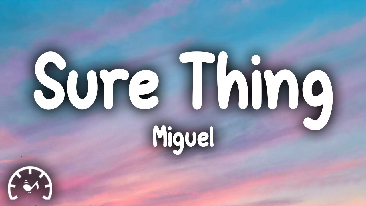 Miguel - Sure Thing (Lyrics) - YouTube
