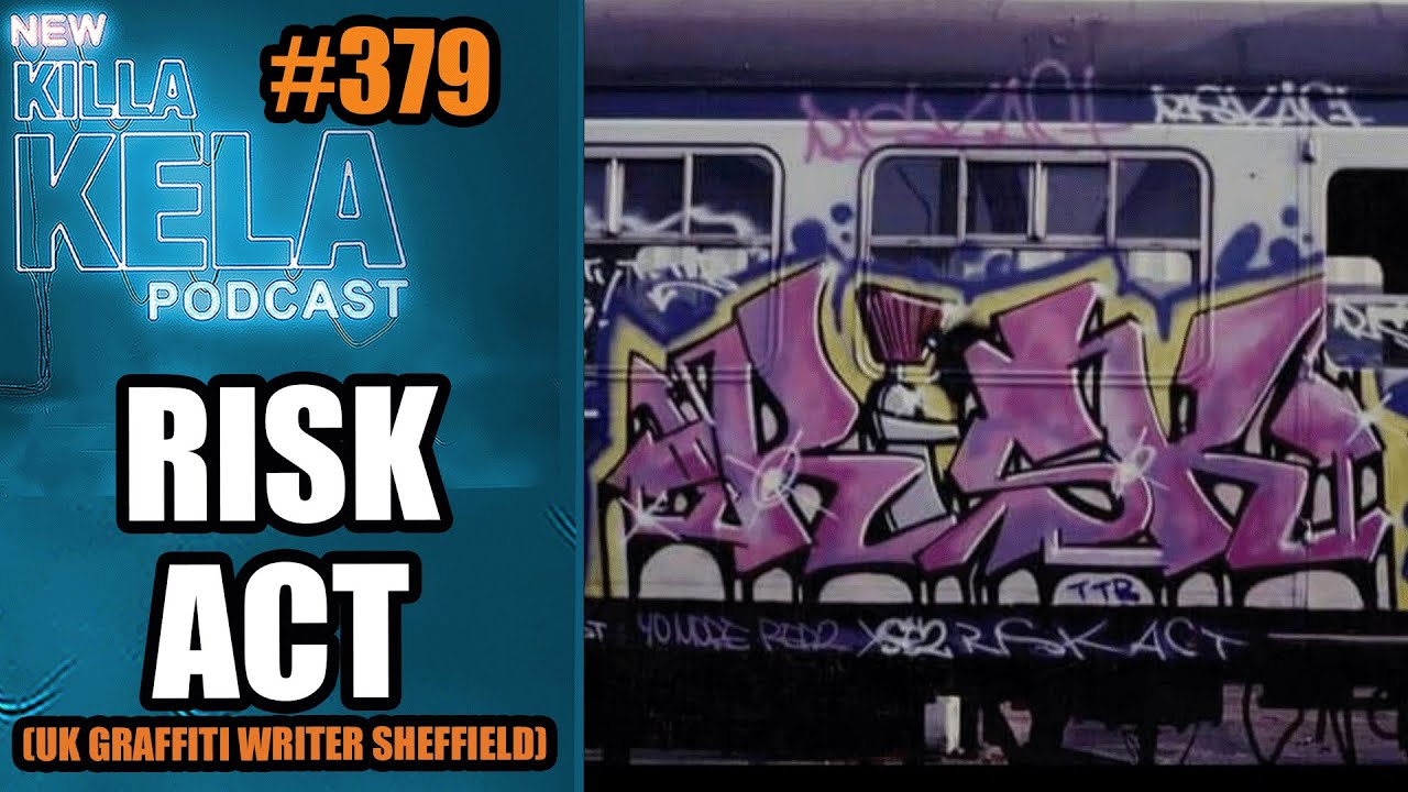 RISK ACT (UK GRAFFITI WRITER SHEFFIELD) // KILLA KELA PODCAST - YouTube
