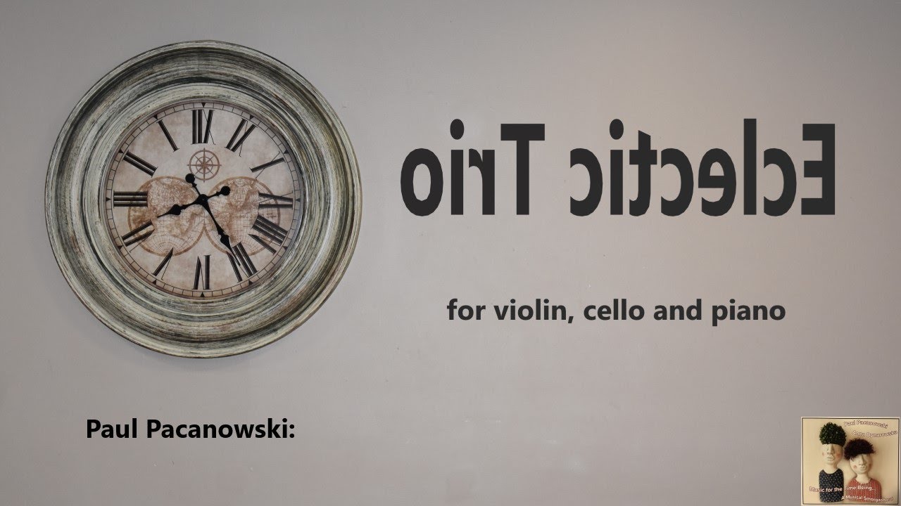 Paul Pacanowski: "Eclectic Trio" for violin, cello and piano - YouTube