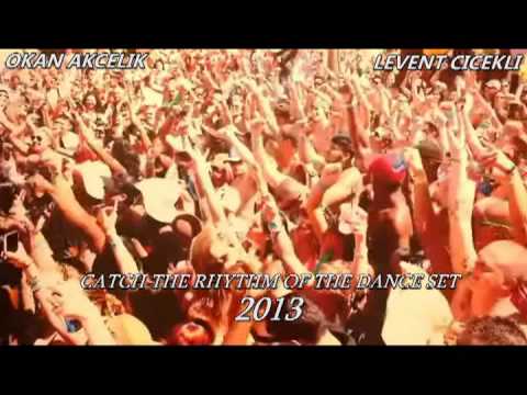DjOkan Akçelik ft DjLevent Çiçekli / Catch The Rhythm Of The Dance Set 2013