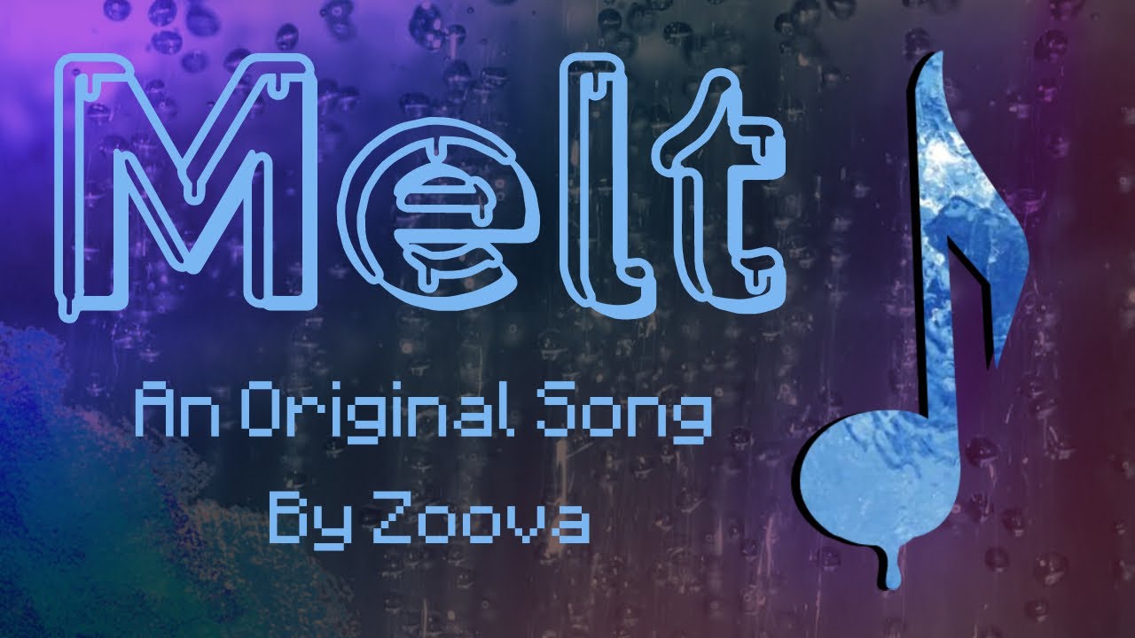 Melt - An Original Song ♪ - YouTube