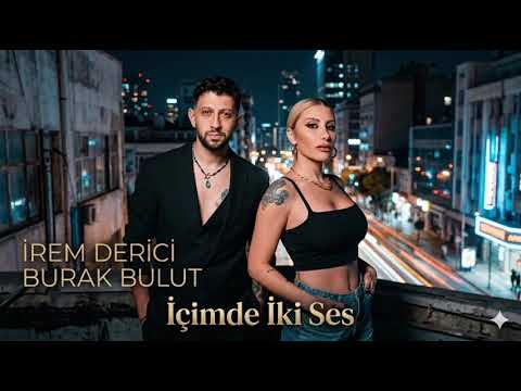 İrem Derici & Burak Bulut - İçimde İki Ses