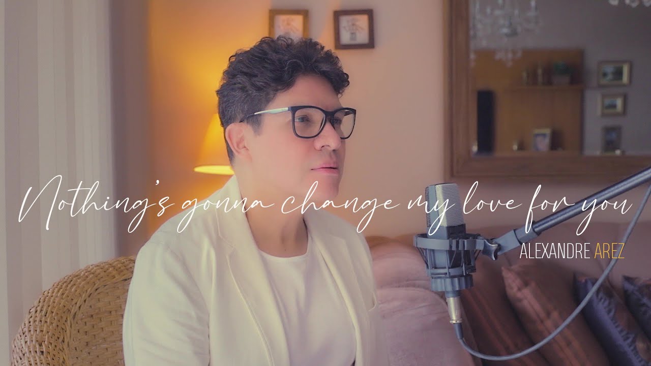 Alexandre Arez - Nothing's Gonna Change My Love for You - YouTube