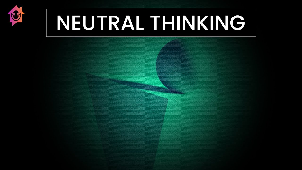 Neutral Thinking - Kapil Gupta MD - YouTube
