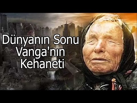 Baba Vanga - Dünya'nın Sonu ve İnanılmaz Kehanetleri