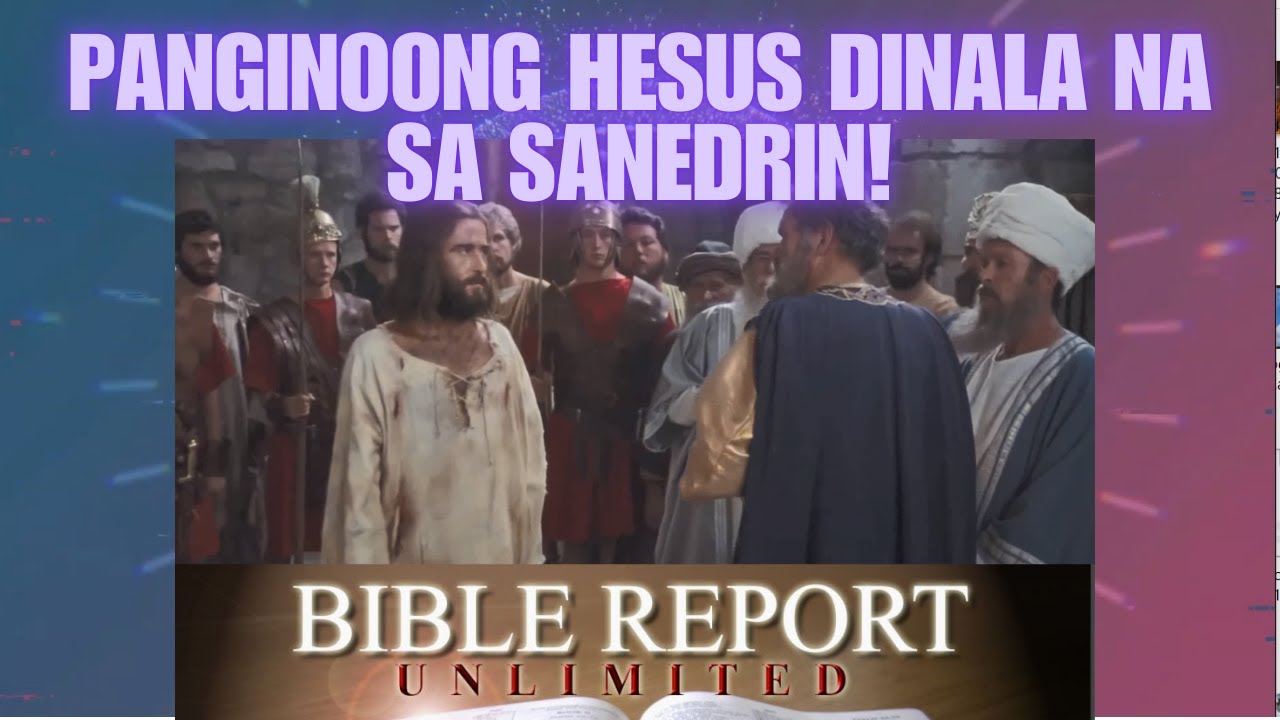 PANGINOONG HESUS DINALA NA SA SANEDRIN! Kung gayo'y ikaw baga ang anak ...