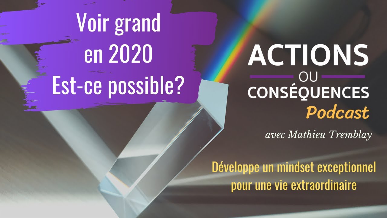 Voir grand en 2020 avec Frédéric Proulx: Actions ou Conséquences ...