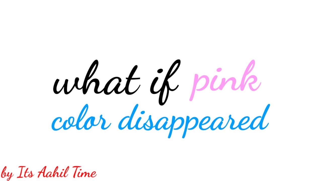 What If Pink Color Disappeared || its aahil time - YouTube