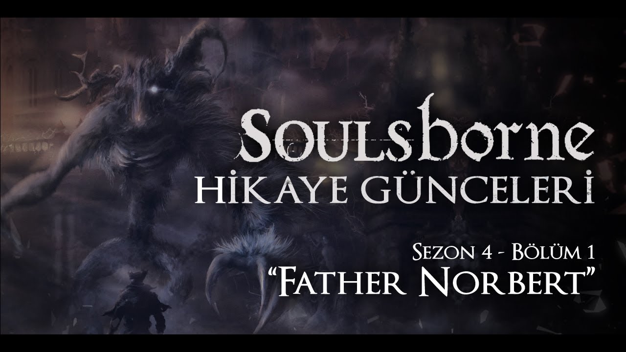 SoulsBorne Hikaye Günceleri | Father Norbert | Sezon 4 Bölüm 1 - YouTube