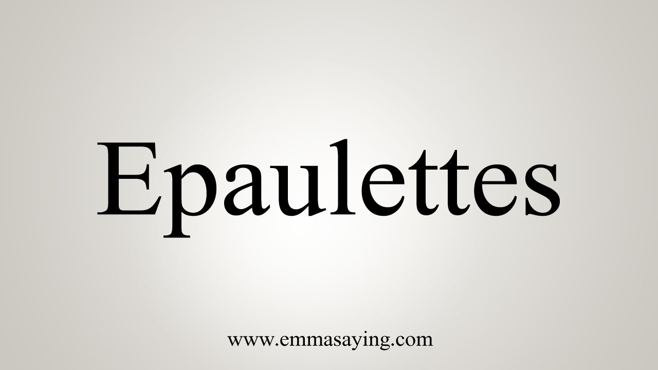 How To Say Epaulettes - YouTube