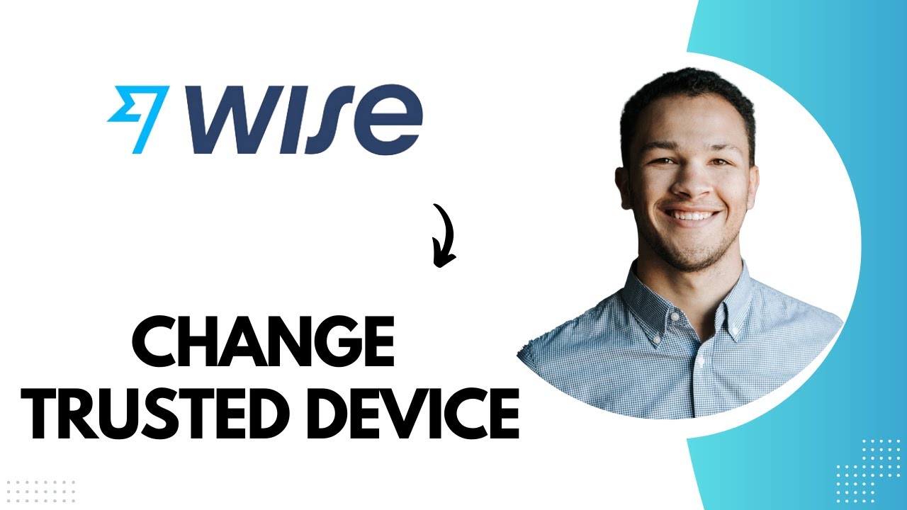 How to Change Trusted or Registered Device on Wise (Best Method) - YouTube