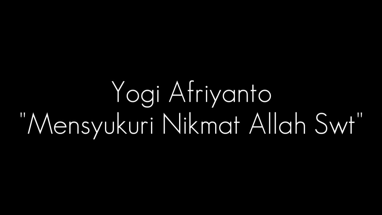 YOGI AFRIYANTO (MENSYUKURI NIKMAT ALLAH SWT) - YouTube