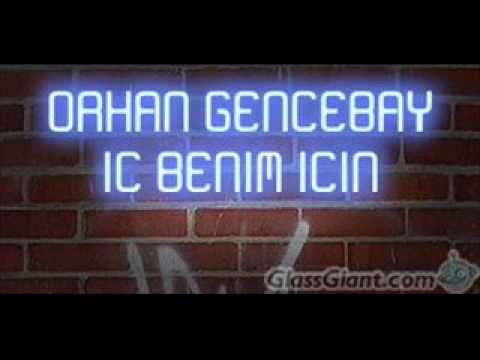 ORHAN GENCEBAY İÇ BENİM İÇİN