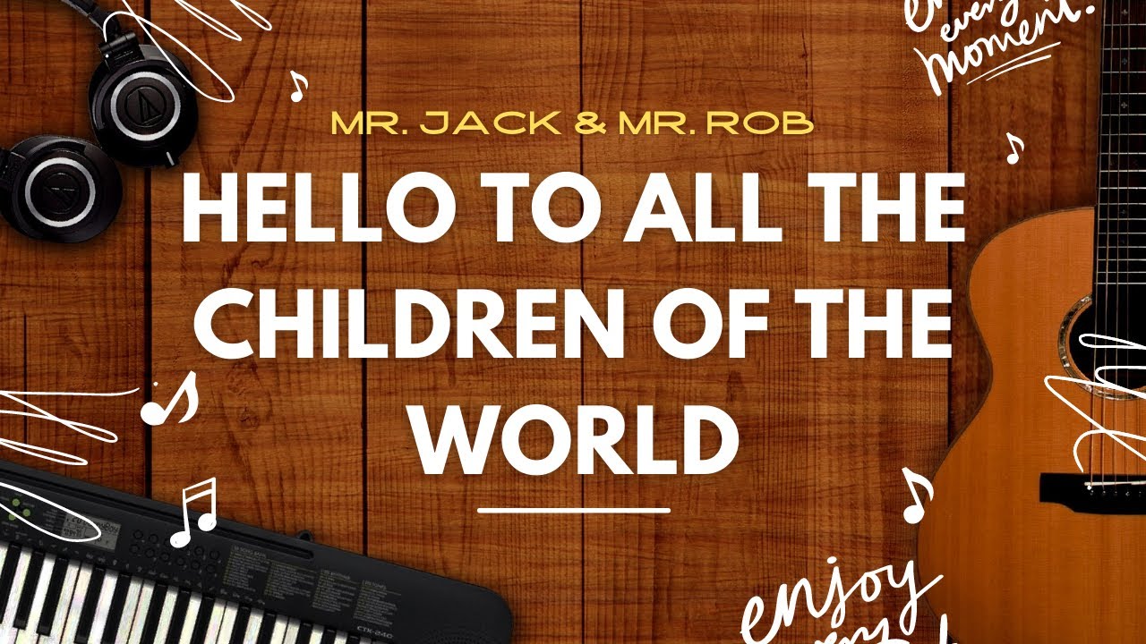 Hello to all the Children of the World (with Lyrics) - YouTube