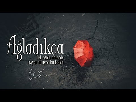 Ağladıkça - Hüzünlü (Şiir) | Burak Sertdemir