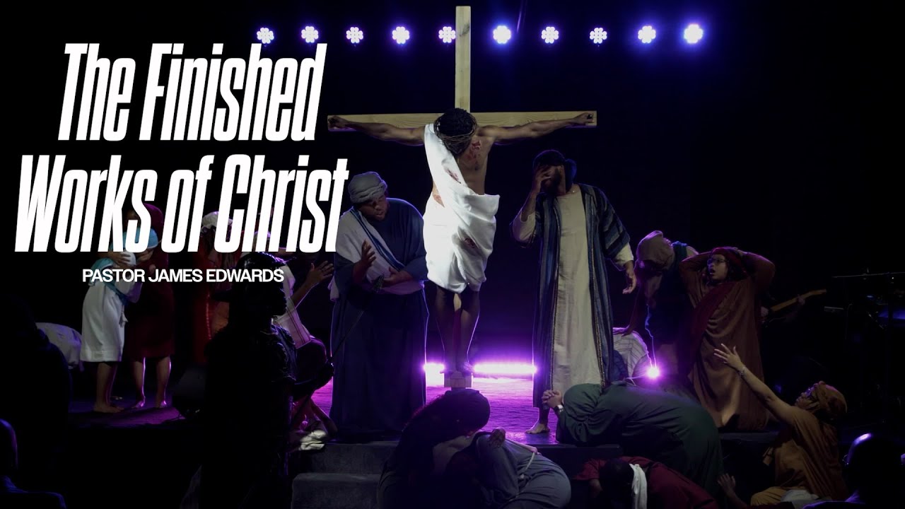"The Finished Works of Christ" | TFCC | Pastor James Edwards - YouTube