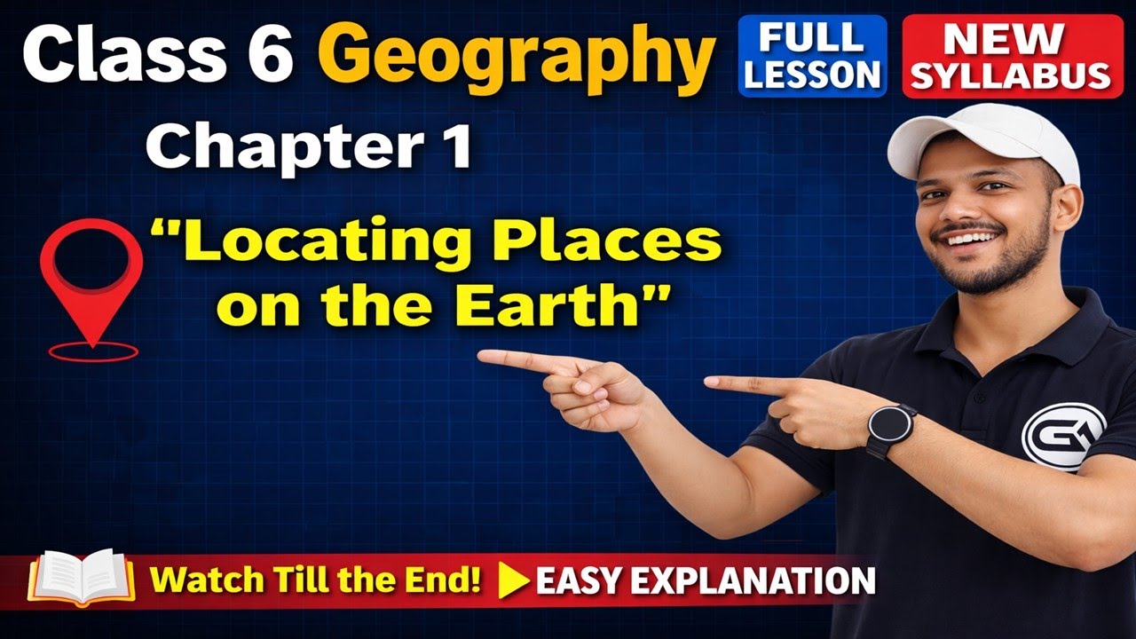 Class 6 Geography (New Edition) Chapter 1: "Locating Places on the ...