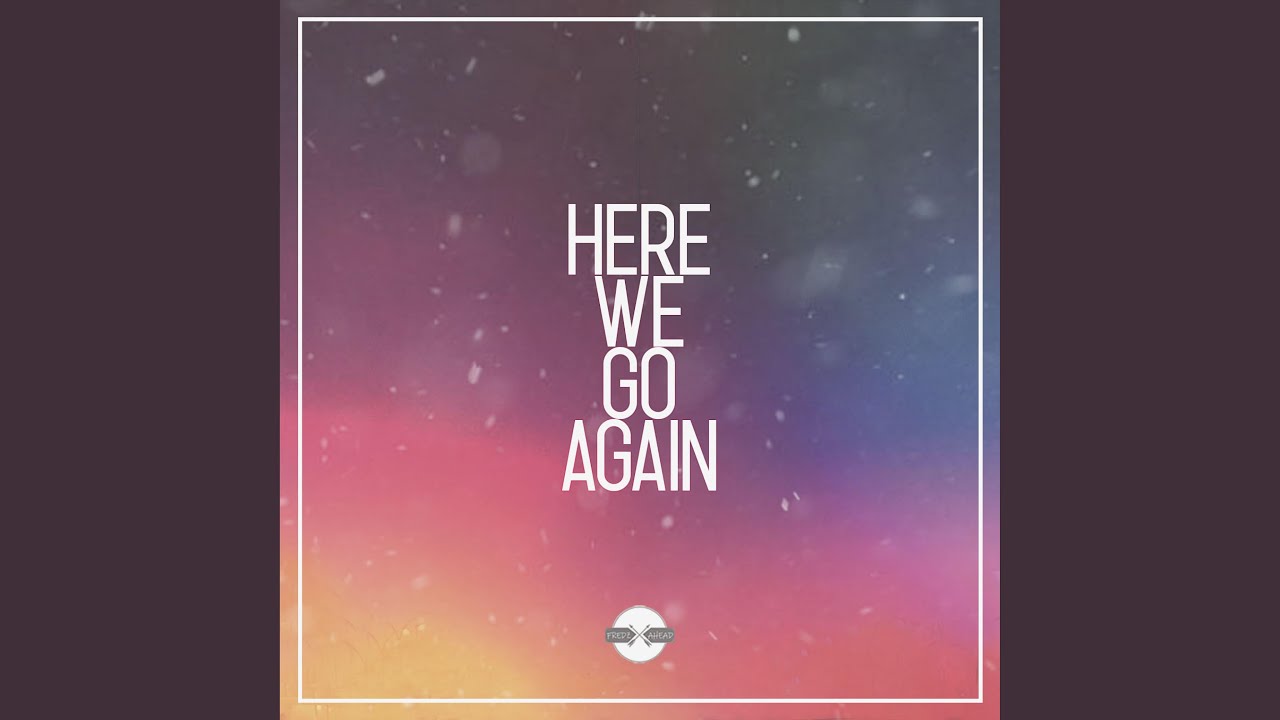 Here We Go Again - YouTube