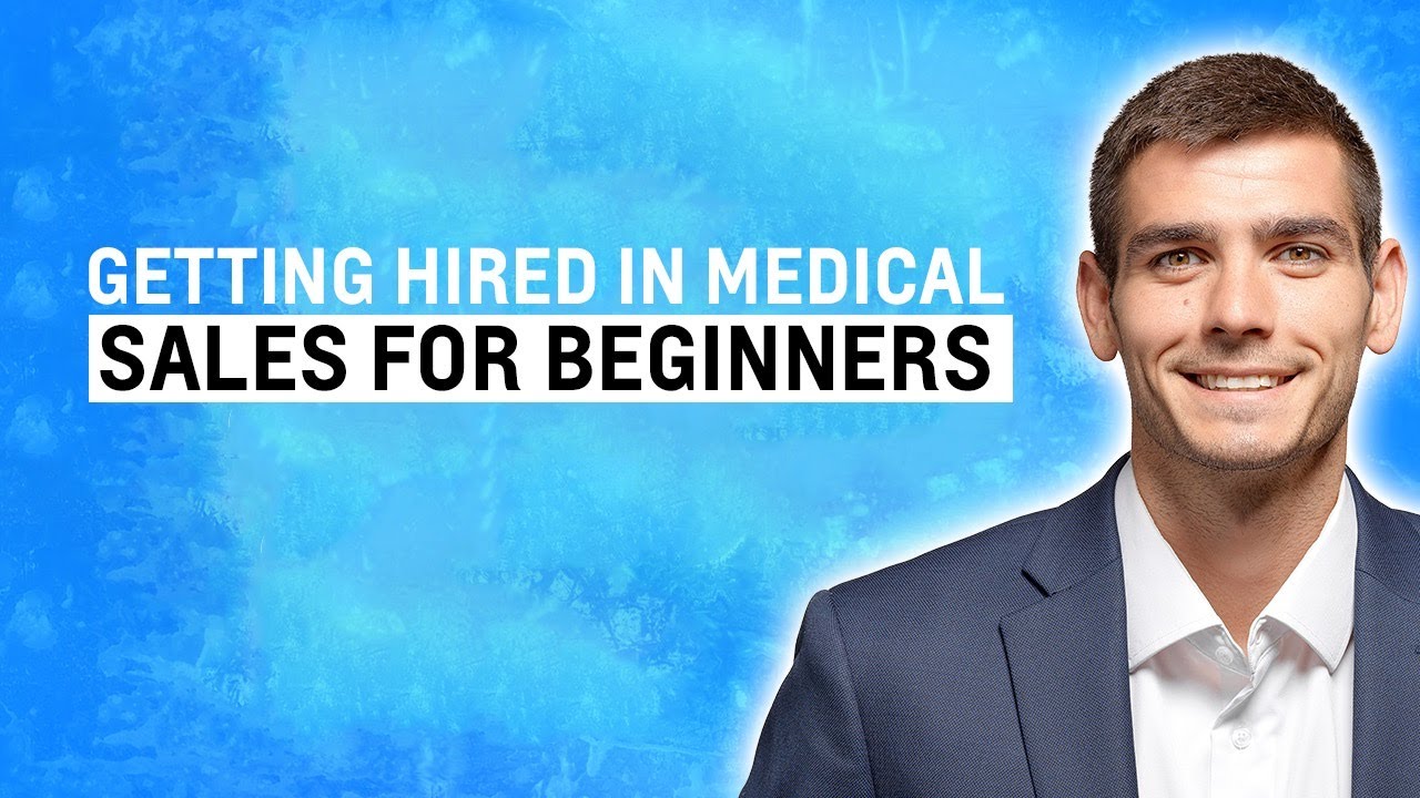 Getting Hired in Medical Sales for Beginners - YouTube