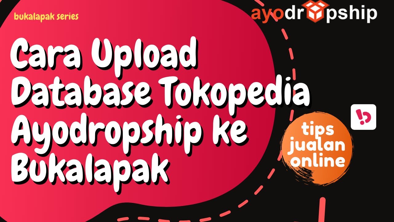 Cara Upload Massal Database Tokopedia Ayodropship Ke Bukalapak ...