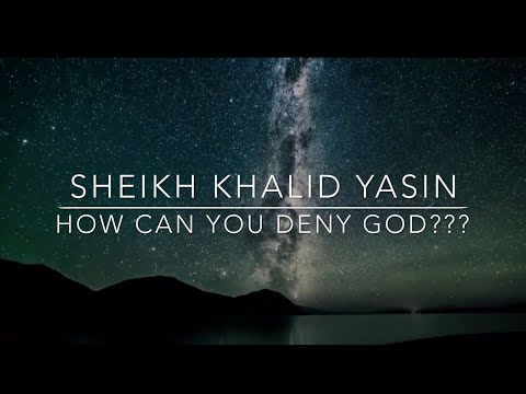 Sheikh Khalid Yasin| How Can You Deny God?| There Is An Existence Of A Supreme Power| The Benefactor