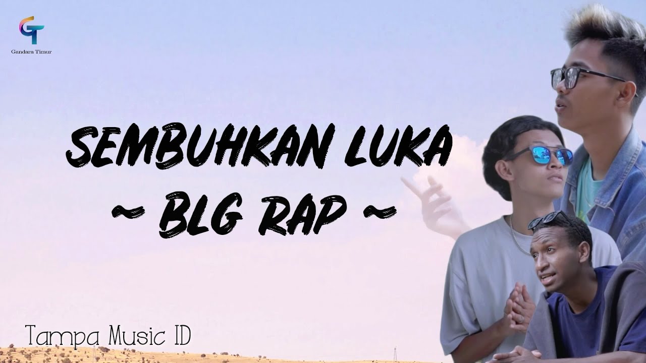 BLG RAP - SEMBUHKAN LUKA | Lirik Lagu Timur 2024 - YouTube