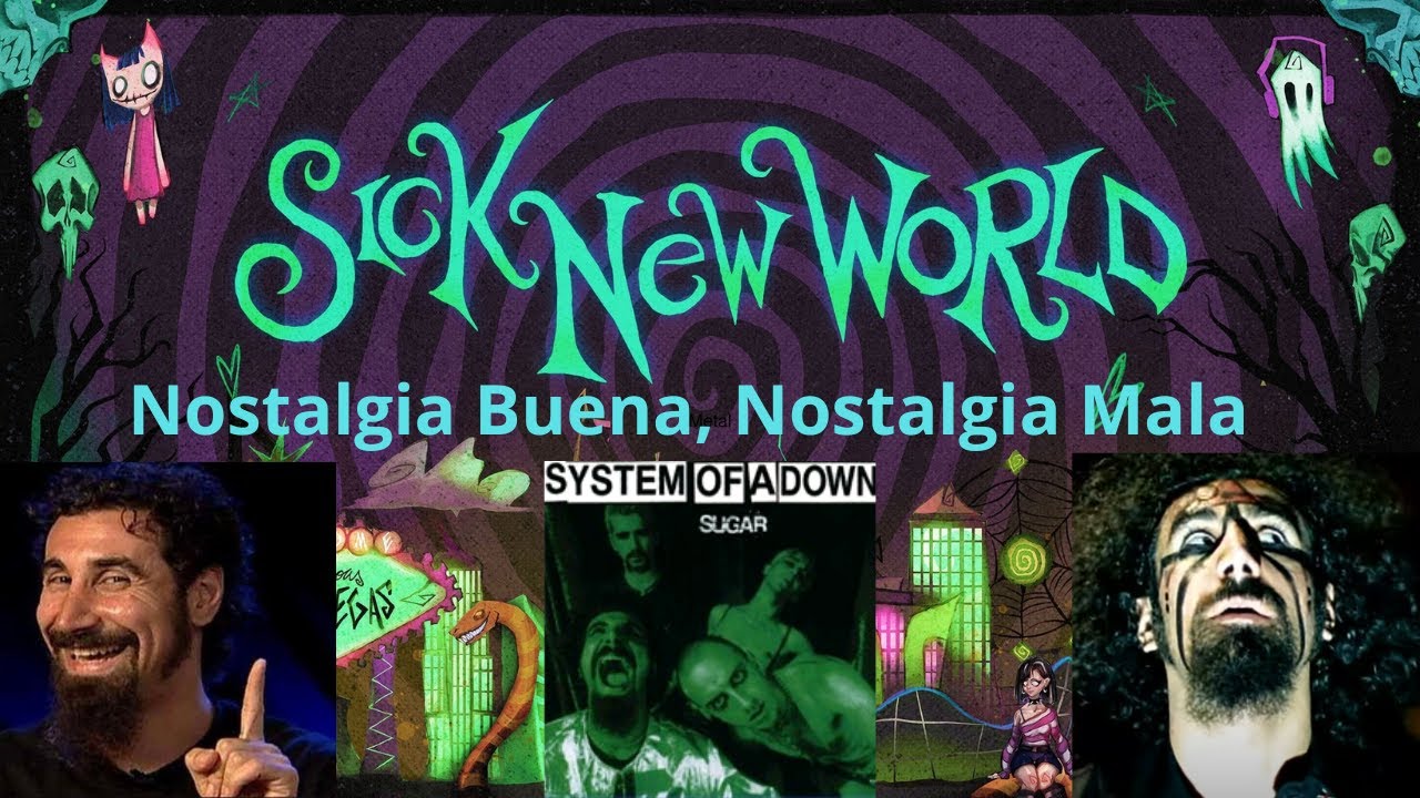 SICK NEW WORLD: Nostalgia Buena, Nostalgia Mala (2da parte) - YouTube