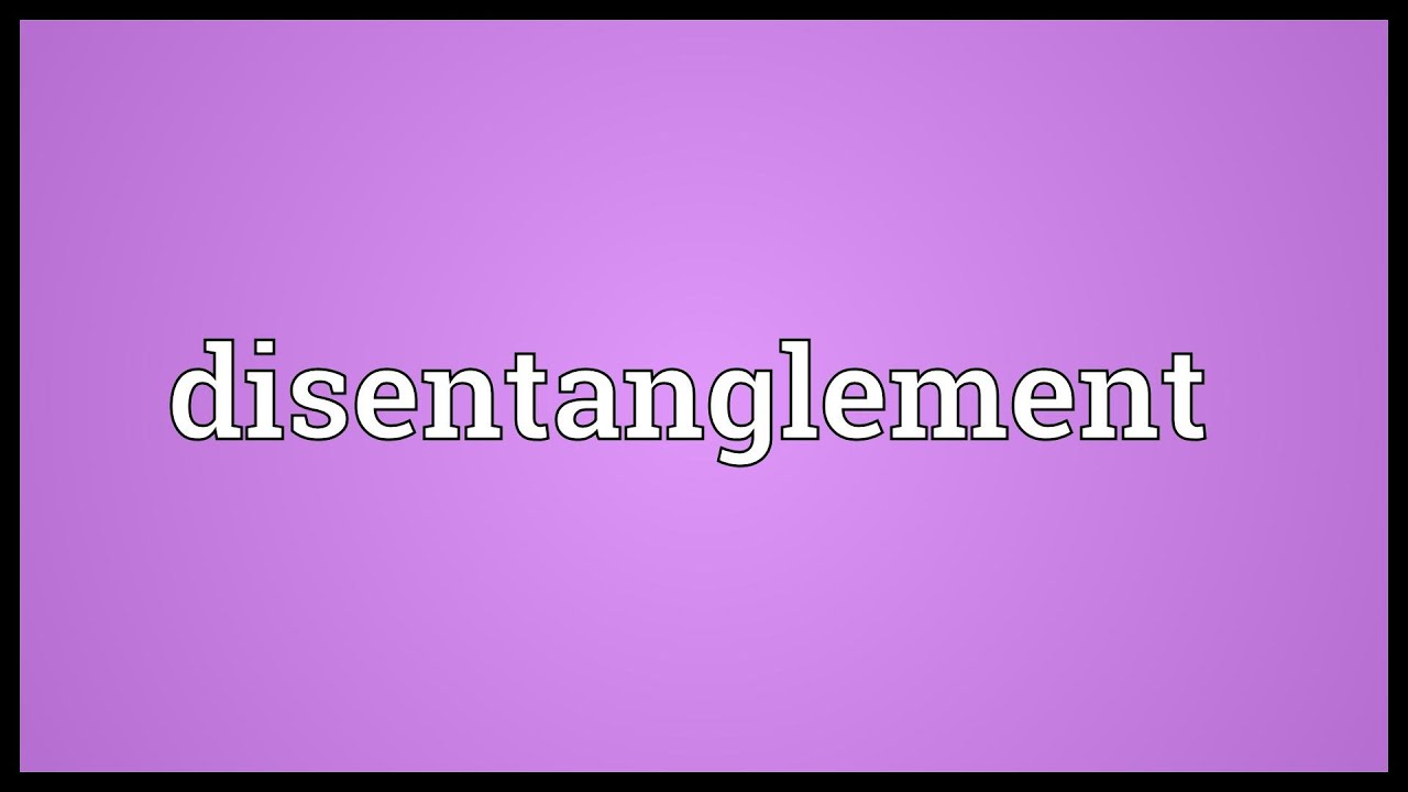 Disentanglement Meaning - YouTube