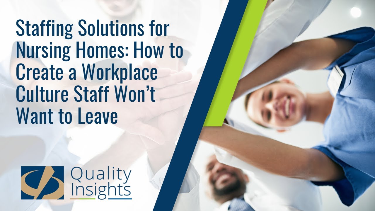 Staffing Solutions for Nursing Homes: How to Create a Workplace Culture Staff Won’t Want to ...