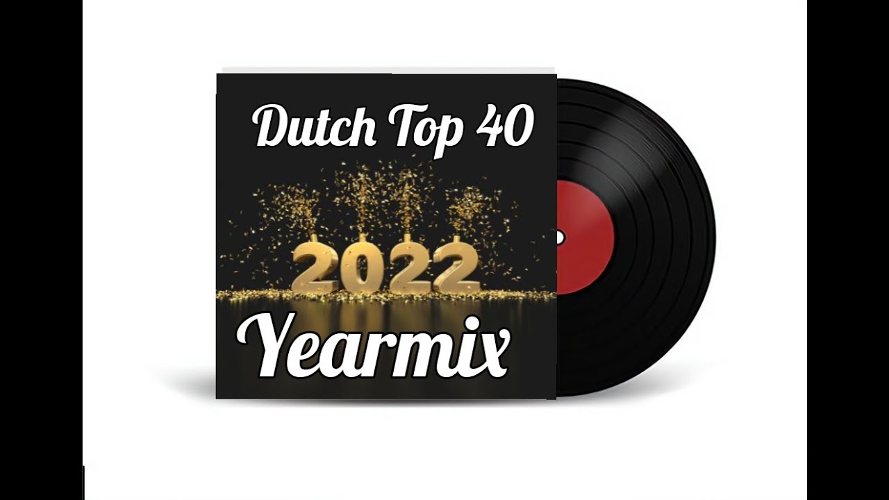Dutch Top 40 Year Mix 2022 - YouTube