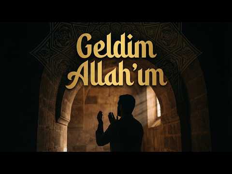 Geldim Allah’ım | Kalbe Dokunan Modern İlahi