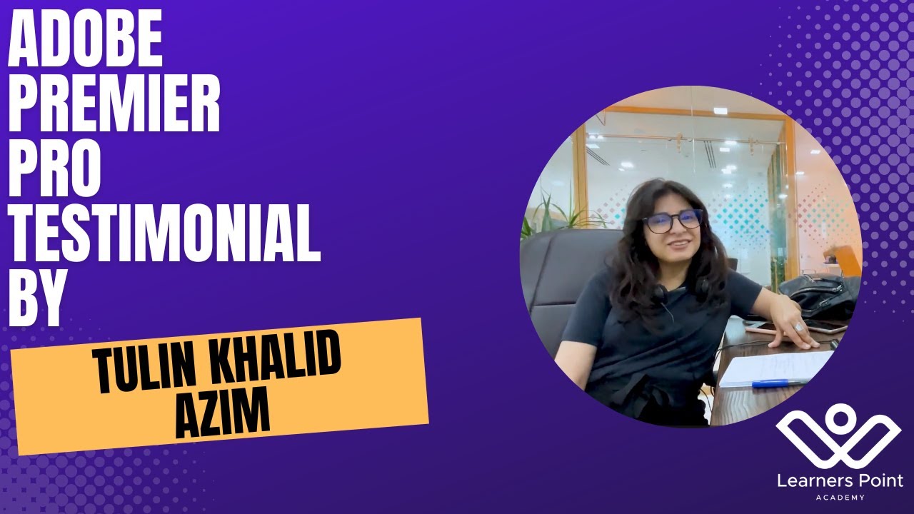 Student Testimonial: Adobe Premier Pro Course Review by Tulin Khalid ...