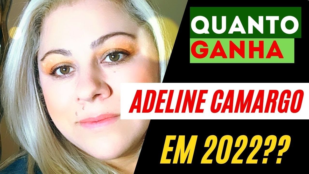 Quanto Ganha Adeline Camargo Em 2022 Youtube