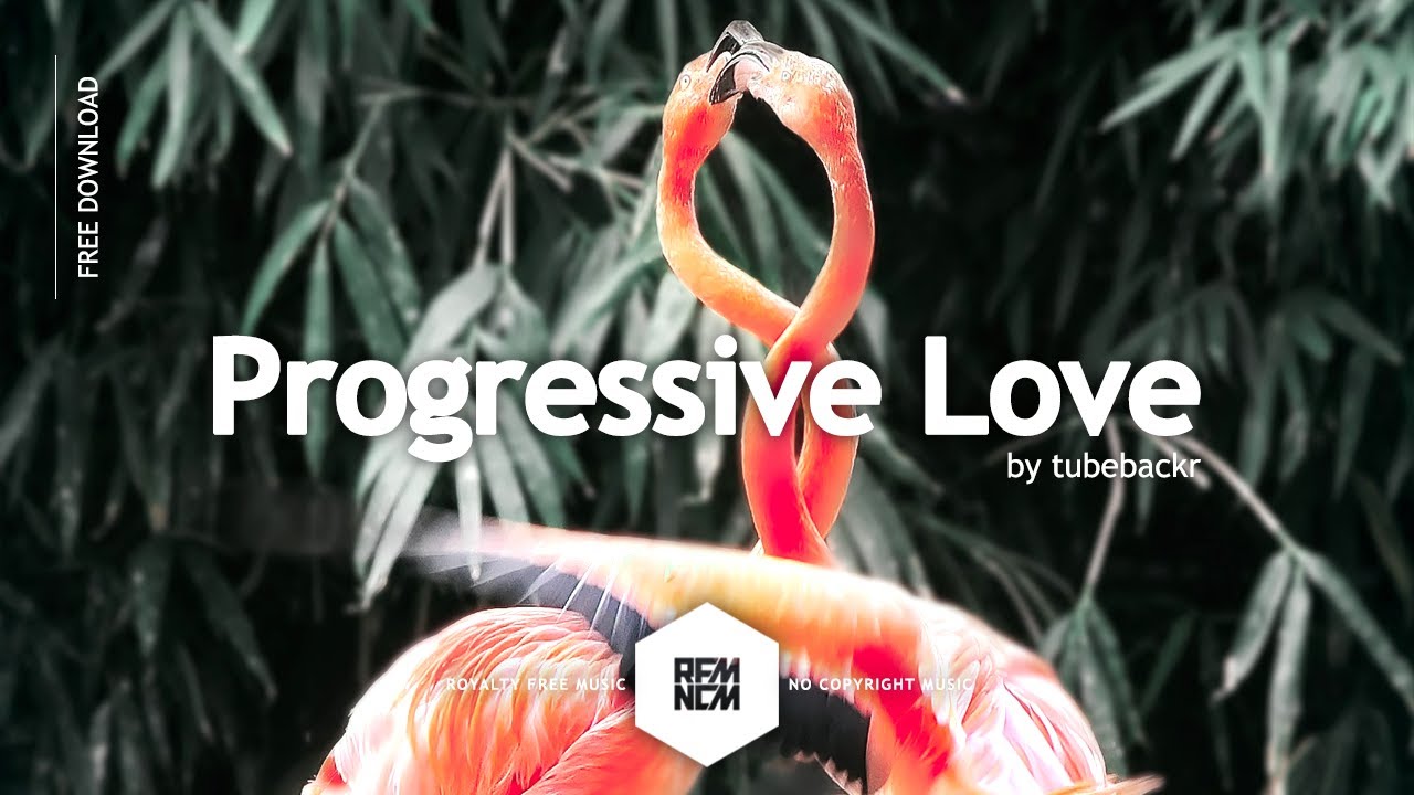 Progressive Love - tubebackr | Royalty Free Music No Copyright Free ...