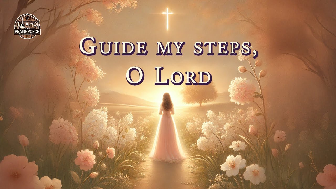 Guide My Steps, O Lord | Peaceful Christian Song of Trust and Direction ...