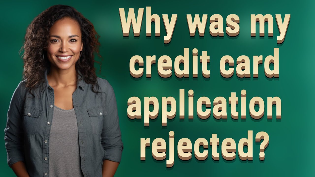 Why was my credit card application rejected? - YouTube