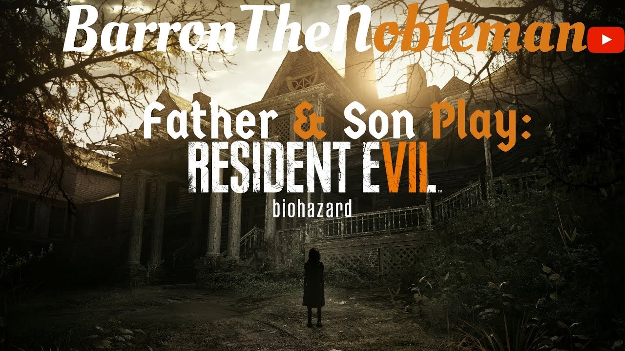 Father and Son Play: Resident Evil 7 Biohazard Pt. 3 - YouTube