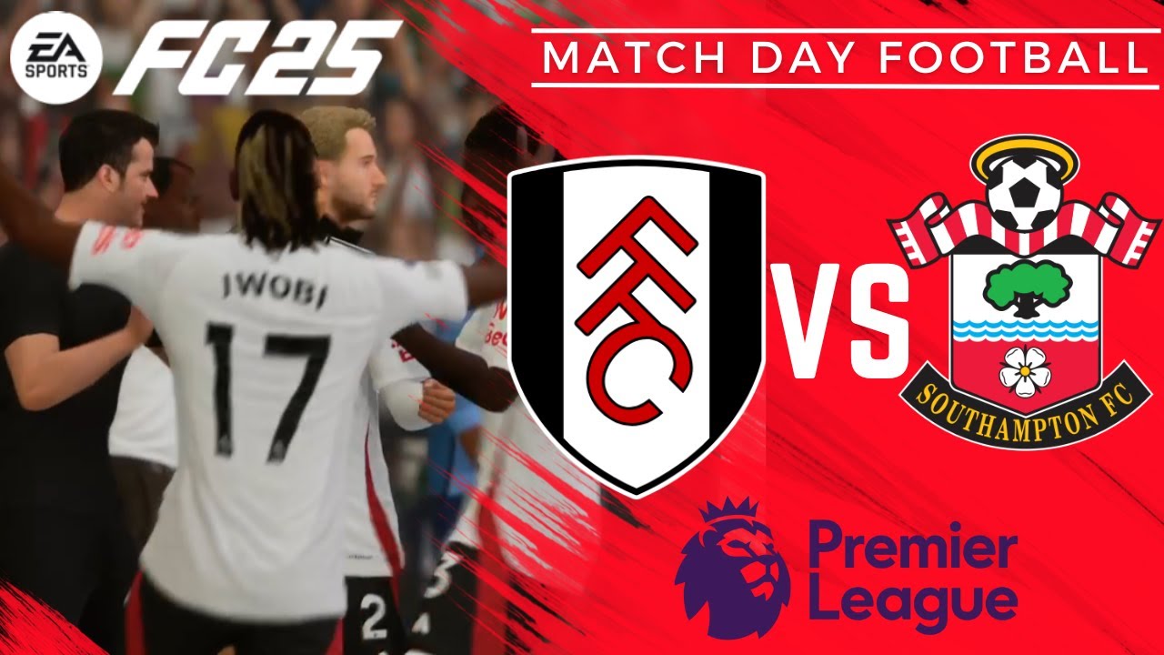 Premier League Showdown: Fulham vs Southampton – Who Will Prevail in EA ...