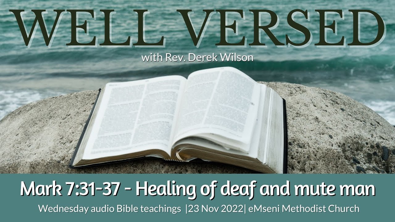 Well Versed: Mark 7: 31-37 Healing of a deaf and mute man - YouTube