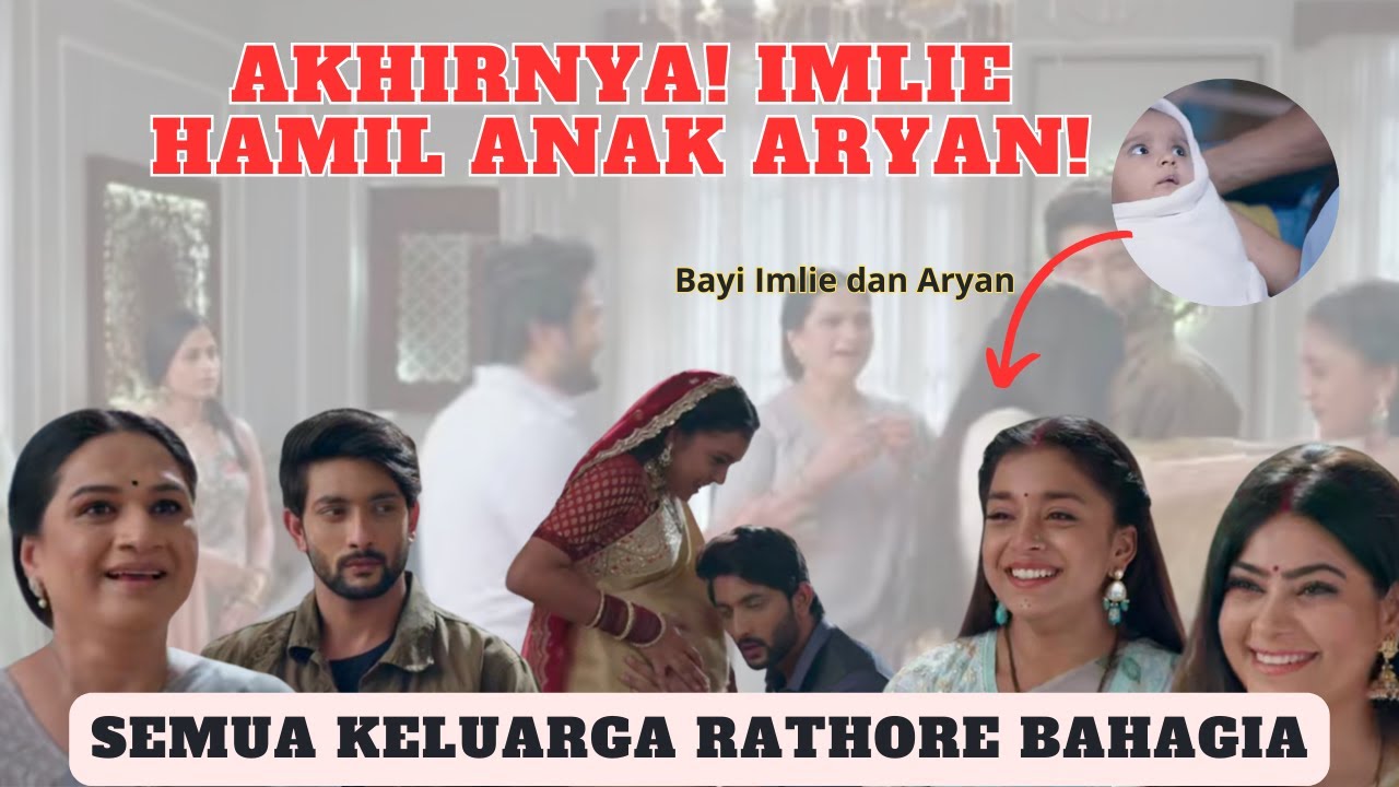 AKHIRNYA!! IMLIE HAMIL ANAK ARYAN!! SEMUA KELUARGA RATHORE BAHAGIA!! - YouTube
