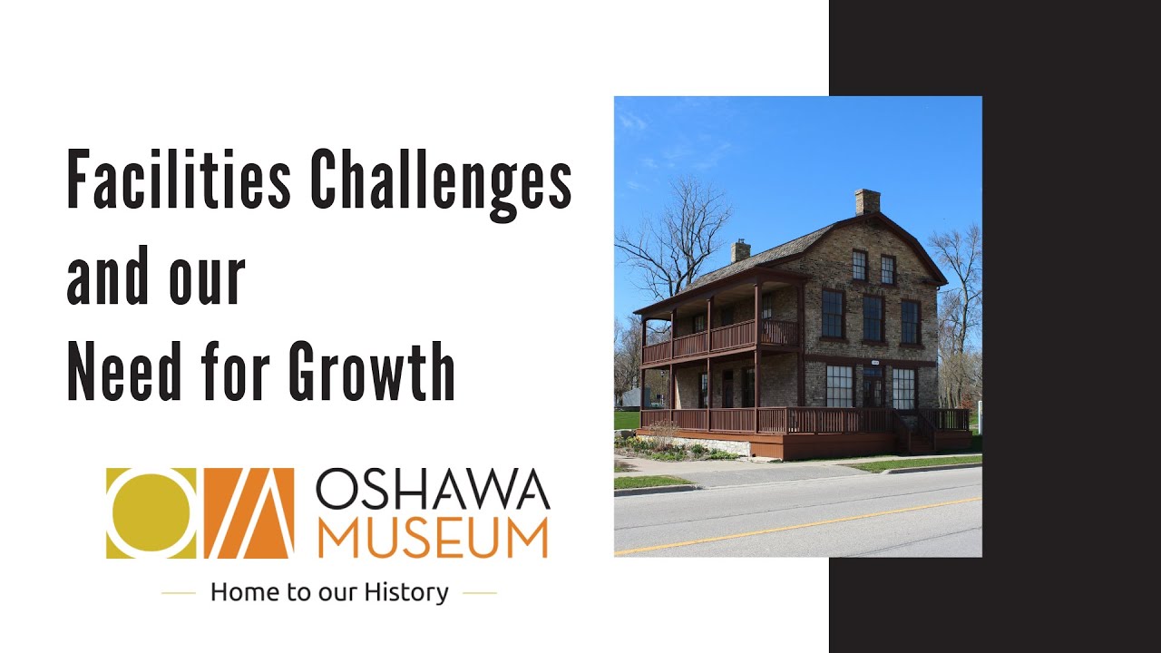 Oshawa Museum: Facilities Challenges and our Need for Growth - YouTube