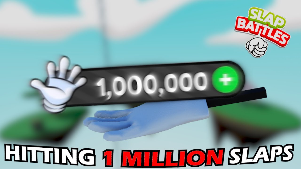Hitting 1 MILLION Slaps In Slap Battles! - YouTube