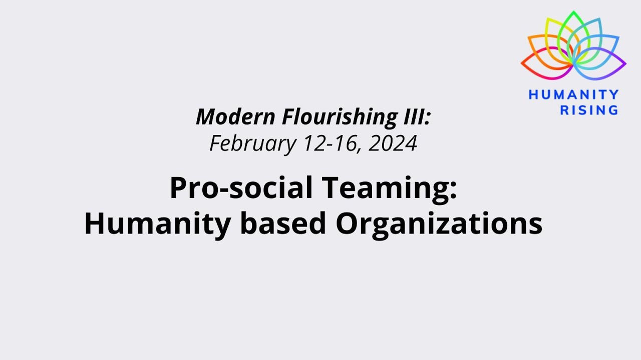 Humanity Rising Day 855: Modern Flourishing III: Pro-social Teaming ...