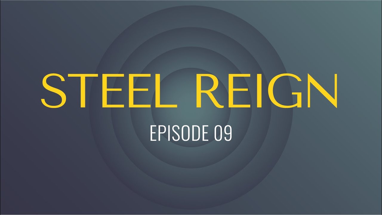 Steel Reign Episode 09 - YouTube