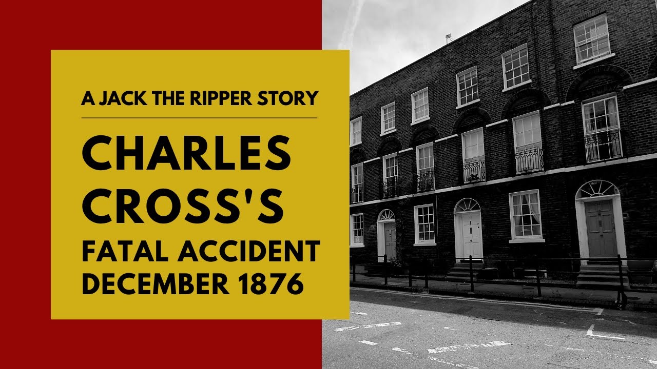 Charles Cross's Fatal Accident, 1876 - A Jack The Ripper Story. - YouTube