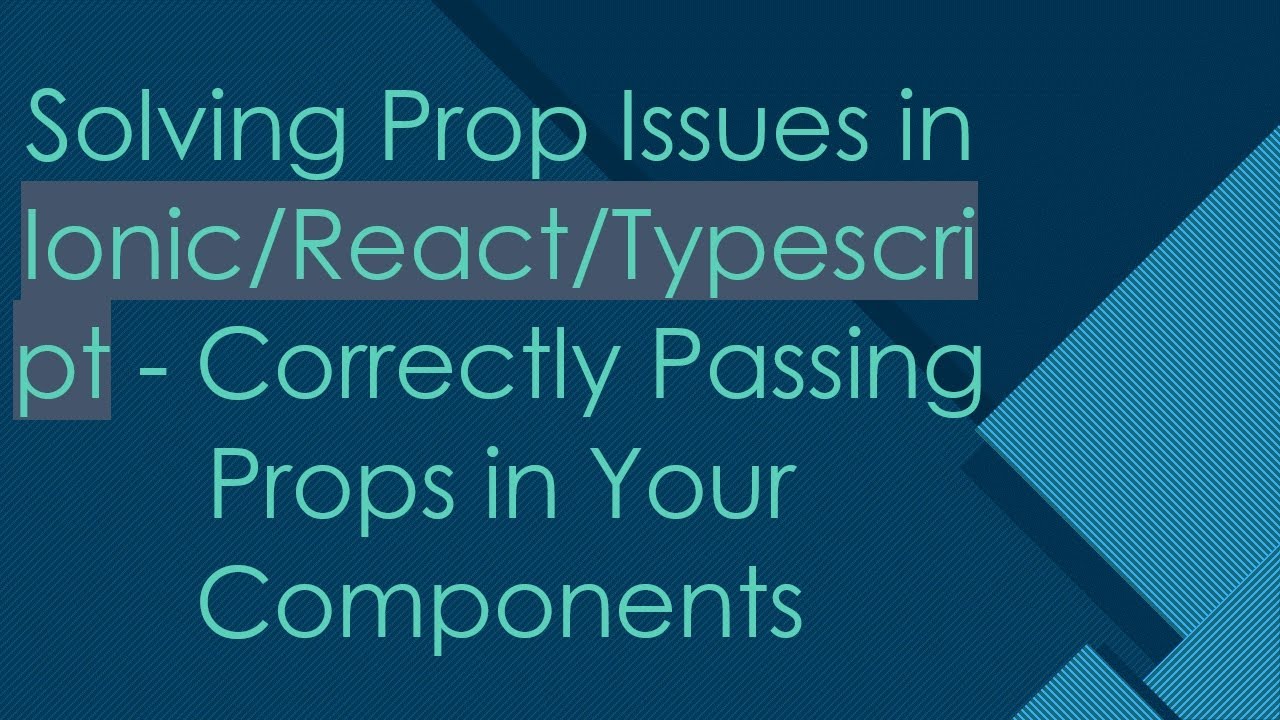 Solving Prop Issues in Ionic/React/Typescript - Correctly Passing Props in Your Components - YouTube