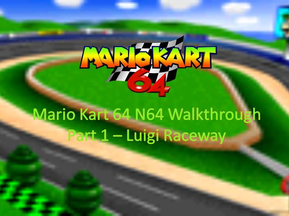 Mario Kart 64 N64 Walkthrough Part 1 - Luigi Raceway - YouTube