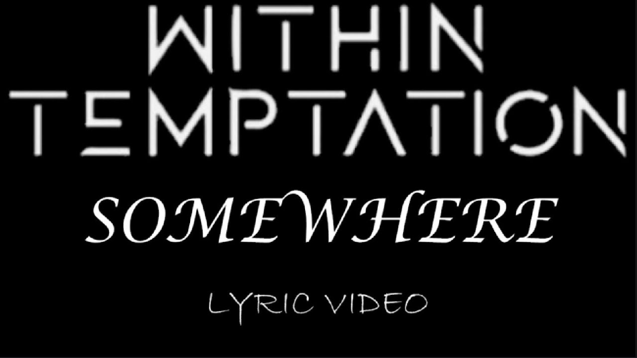 Within Temptation - Somewhere - 2004 - Lyric Video - YouTube