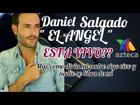 Daniel Salgado EL ANGEL como SOBREVIVIO?? - YouTube
